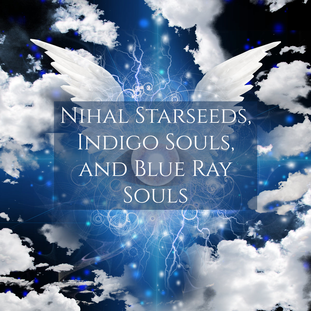 Nihal Starseeds, Indigo Souls, and Blue Ray Souls – Galactic Mystic